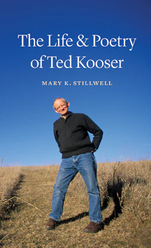 The Life and Poetry of Ted Kooser - Nebraska Press