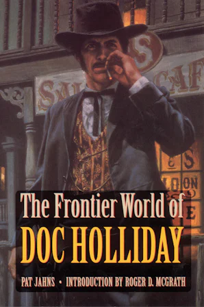The Frontier World of Doc Holliday - Nebraska Press