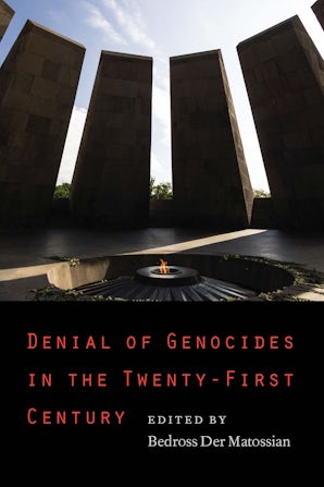 Denial of Genocides in the Twenty-First Century - Nebraska Press