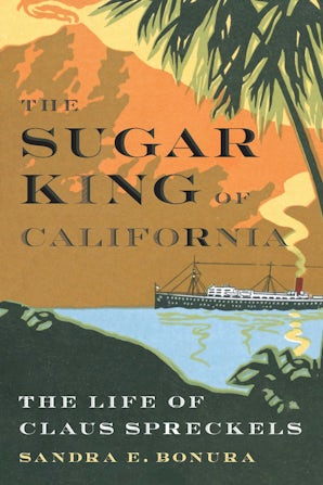 The Sugar King of California - Nebraska Press