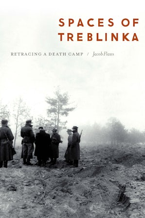 Spaces of Treblinka - Nebraska Press
