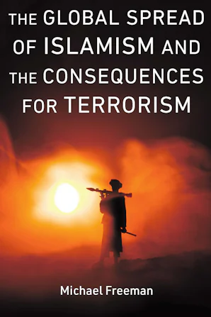 The Global Spread of Islamism and the Consequences for Terrorism ...
